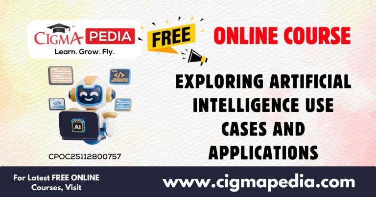 Exploring Artificial Intelligence Use Cases and Applications (Free Online Course) - CIGMA Pedia
