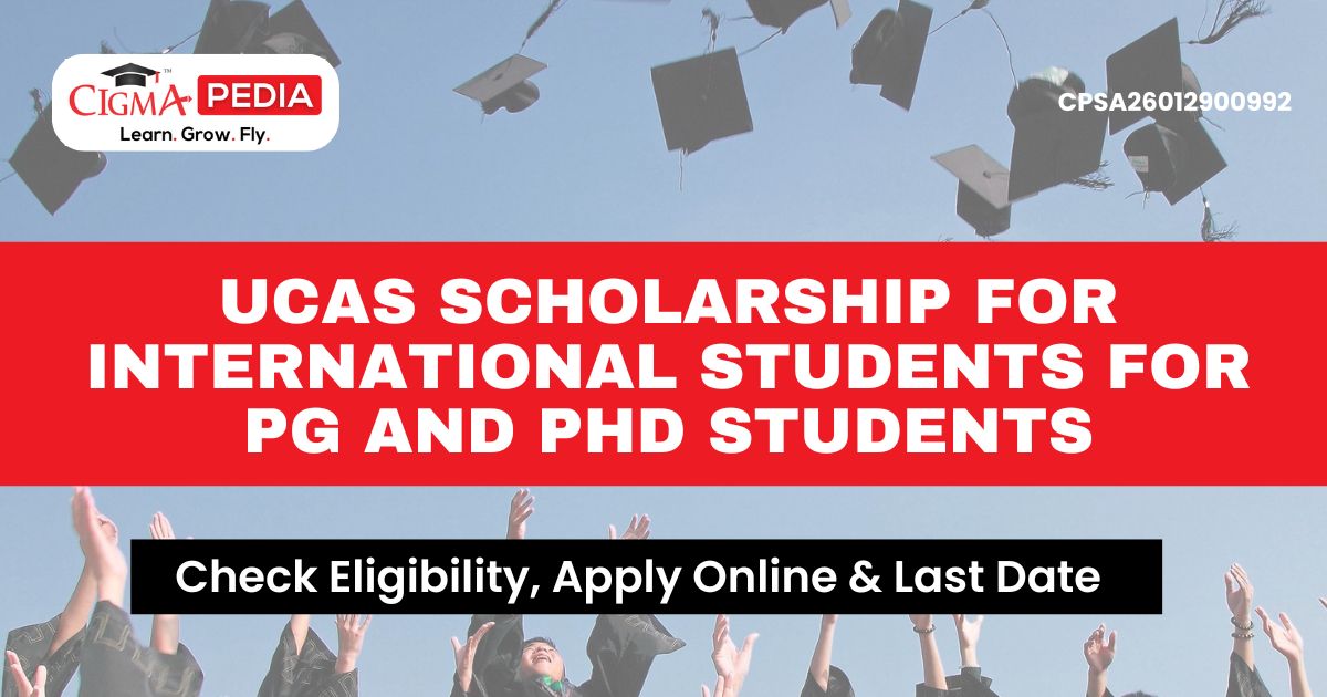 UCAS Scholarship 2026 for International Students For PG and PhD ...