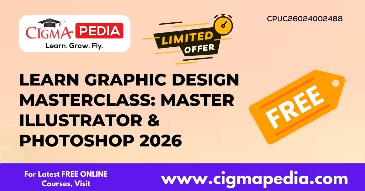 Learn Graphic Design Masterclass: Master Illustrator & Photoshop 2026 ...