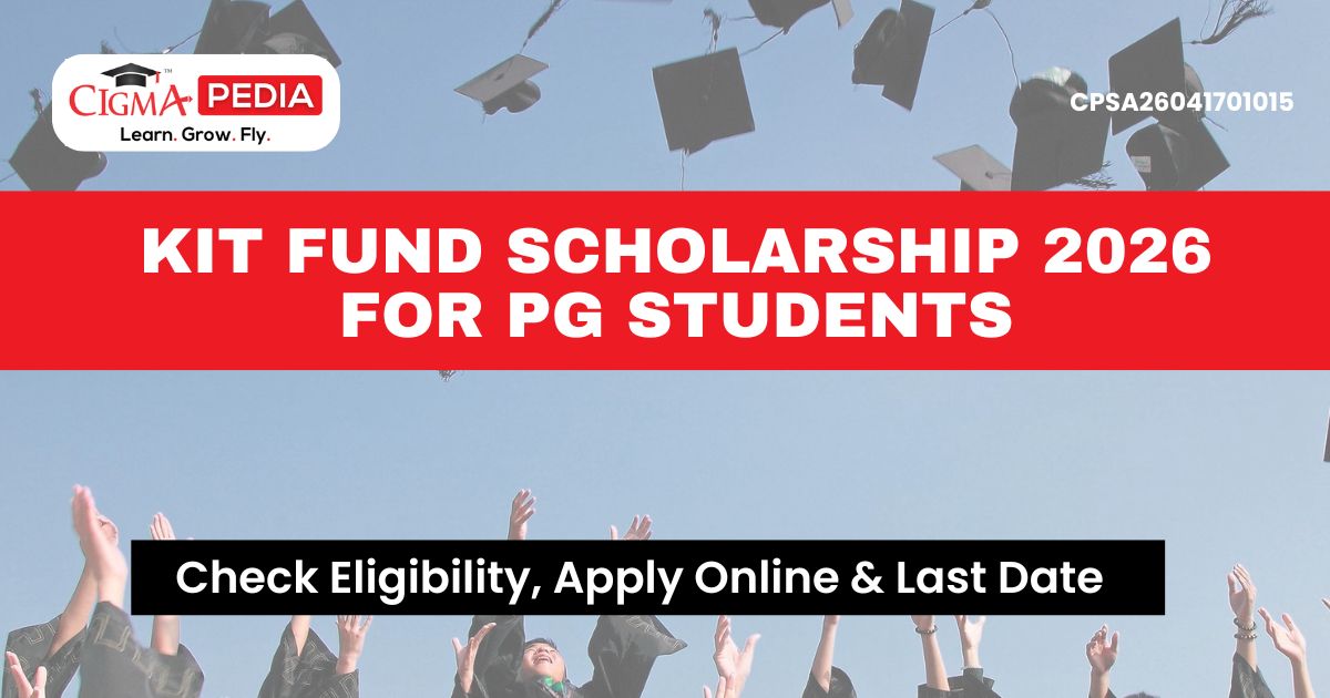KIT Fund Scholarship 2026 for PG Students | Last Date to Apply - CIGMA ...